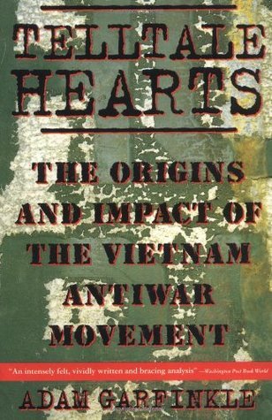 Telltale Hearts: The Origins and Impact of the Vietnam Anti-War ...