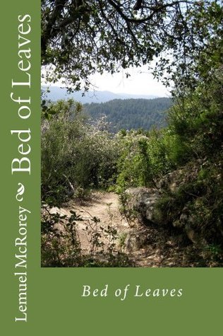 Bed Of Leaves by Lemuel McRorey | Goodreads