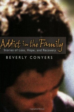 Addict In The Family: Stories of Loss, Hope, and Recovery by Beverly ...
