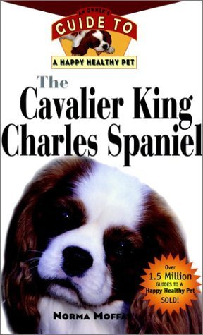 The Cavalier King Charles Spaniel: An Owner's Guide to a Happy Healthy ...