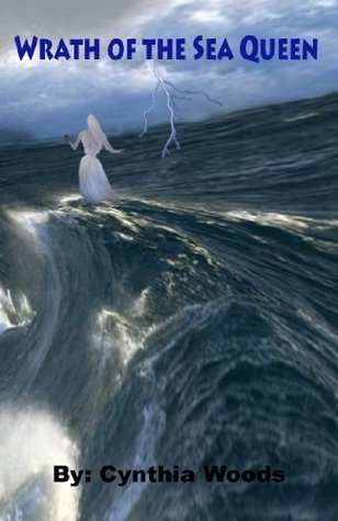 Wrath of the Sea Queen (Bloodlines of Power) by Cynthia Woods | Goodreads