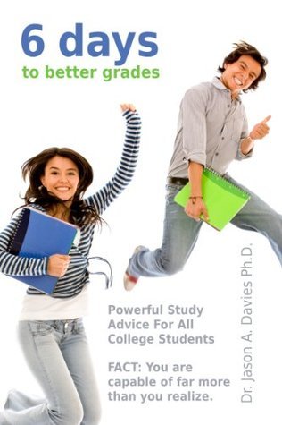 6 Days To Better Grades: Powerful Study Advice For All College Students ...
