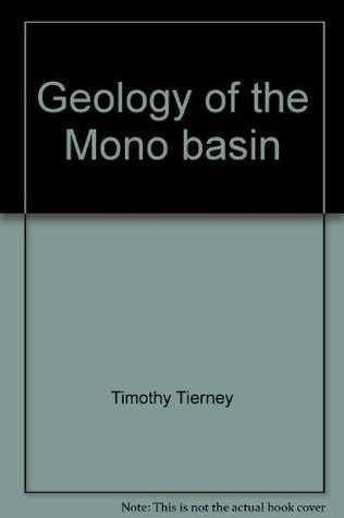 Geology of the Mono Basin by Timothy Tierney | Goodreads