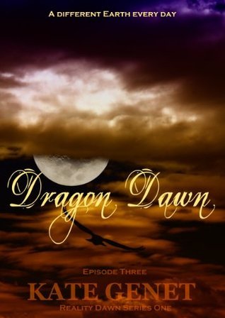 Dragon Dawn (Reality Dawn #3) by Kate Genet | Goodreads