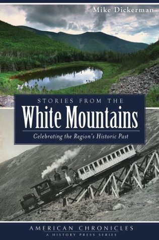 Stories from the White Mountains: Celebrating the Region's Historic ...