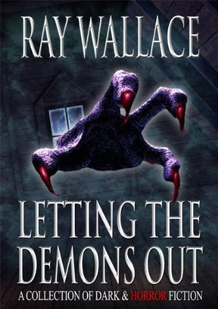 Letting the Demons Out by Ray Wallace | Goodreads