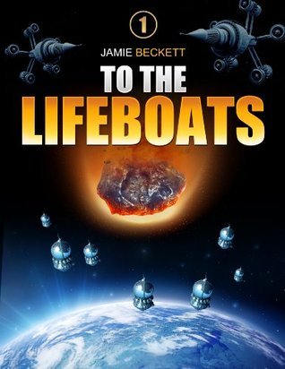 To the Lifeboats - a novella by Jamie Beckett | Goodreads