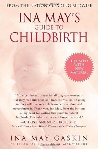 Ina May's Guide to Childbirth by Ina May Gaskin | Goodreads