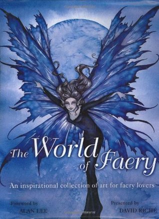 The World of Faery: Art and Inspiration from the Secret Realm by David ...