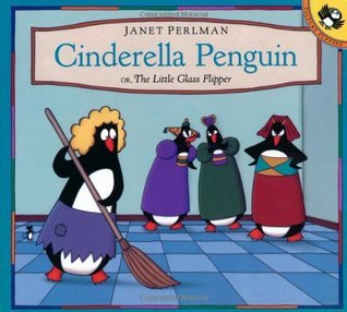 Cinderella Penguin, or, The Little Glass Flipper by Janet Perlman ...