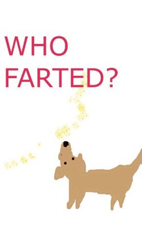 Who Farted? (A Detective Dog Mystery) by C.S. Hall | Goodreads
