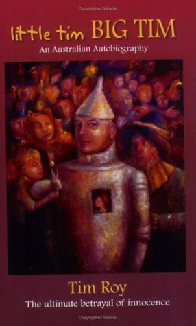 Little Tim, Big Tim: The Ultimate Betrayal of Innocence by Tim Roy ...