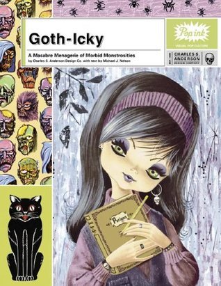 Goth-Icky: A Macabre Menagerie of Morbid Monstrosities by Michael J ...