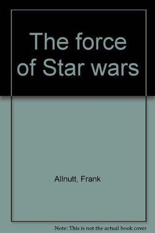 The force of Star wars by Frank Allnutt | Goodreads