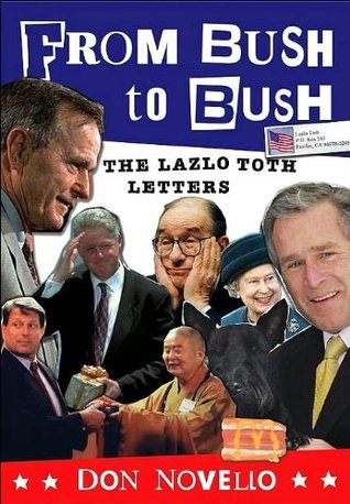 From Bush to Bush: The Lazlo Toth Letters by Don Novello | Goodreads