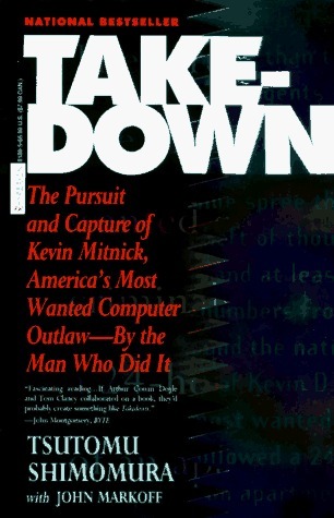 Takedown: The Pursuit and Capture of Kevin Mitnick, America's Most ...
