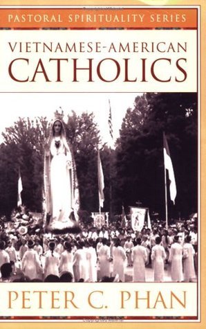 Vietnamese-American Catholics by Peter C. Phan | Goodreads