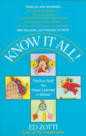 Know It All!: The Fun Stuff You Never Learned in School by Ed Zotti ...