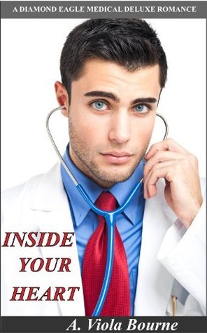 Inside Your Heart (Heartthrobs On Call, Book 1) by A. Viola Bourne ...