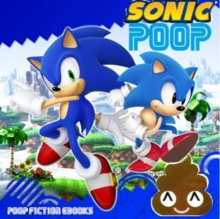 SONIC THE HEDGEHOG POOP by POOP FICTION GAMES | Goodreads