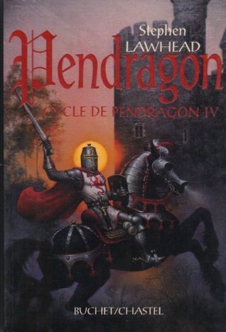 Pendragon (Cycle de Pendragon #4) by Stephen R. Lawhead | Goodreads