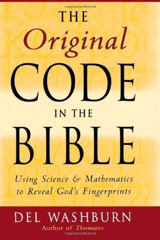 The Original Code in the Bible: Using Science and Mathematics to Reveal ...