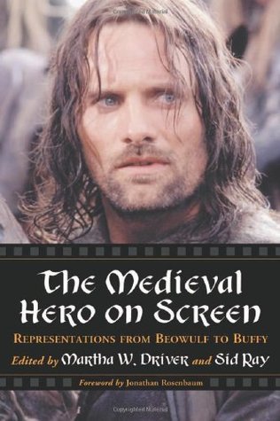 The Medieval Hero on Screen: Representations from Beowulf to Buffy by ...