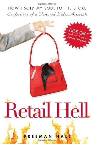 Retail Hell: How I Sold My Soul to the Store by Hall Freeman | Goodreads