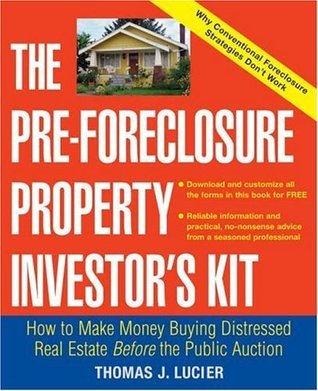 The Pre-Foreclosure Property Investor's Kit: How to Make Money Buying ...