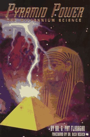 Pyramid Power: The Millennium Science by G. Patrick Flanagan | Goodreads