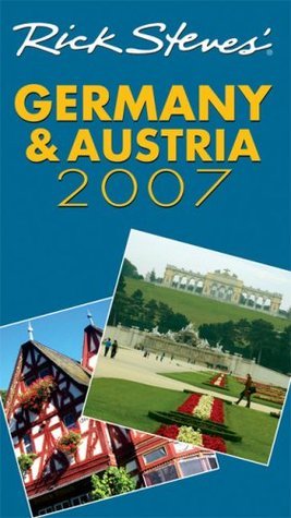Rick Steves' Germany and Austria 2007 by Rick Steves | Goodreads