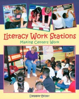 Literacy Work Stations: Making Centers Work by Debbie Diller | Goodreads