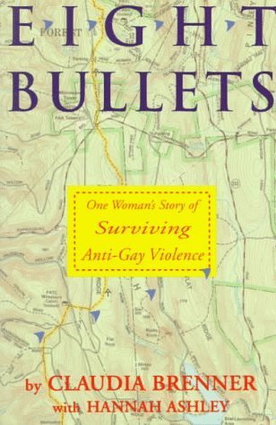 Eight Bullets: One Woman's Story of Surviving Anti-Gay Violence by ...