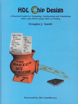 Hdl Chip Design: A Practical Guide for Designing, Synthesizing & Simulating Asics & Fpgas Using ...