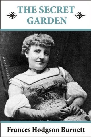 The Secret Garden (Illustrated) by Frances Hodgson Burnett | Goodreads
