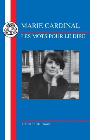Marie Cardinal: Les Mots Pour Le Dire by Marie Cardinal | Goodreads