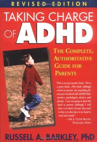 Taking Charge of ADHD: The Complete, Authoritative Guide for Parents by ...