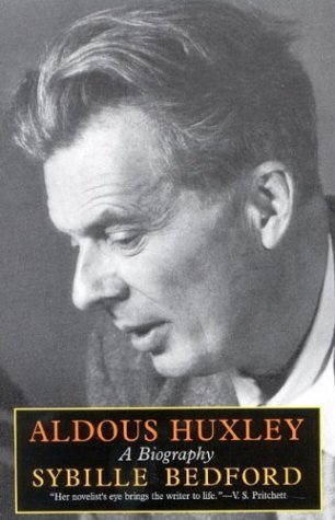 Aldous Huxley: A Biography by Sybille Bedford | Goodreads