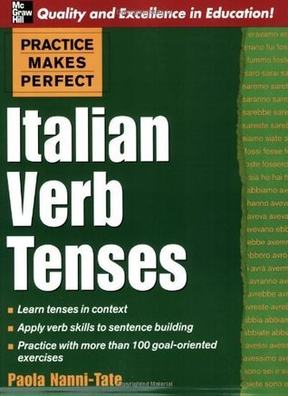 Italian Verb Tenses (Practice Makes Perfect) by Paola Nanni-Tate ...
