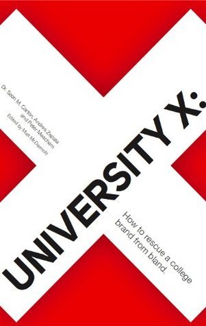 University X: How to Rescue a College Brand From Bland. by Sean Carton ...