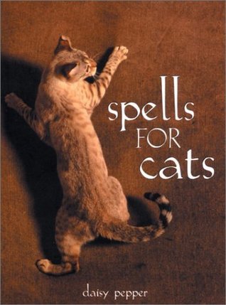 Spells for Cats by Daisy Pepper | Goodreads