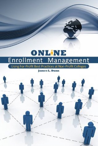 Online Enrollment Management: Using For-Profit Best Practices at Non ...