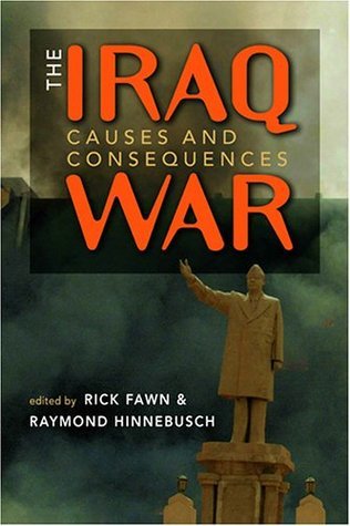 The Iraq War: Causes And Consequences by Rick Fawn | Goodreads
