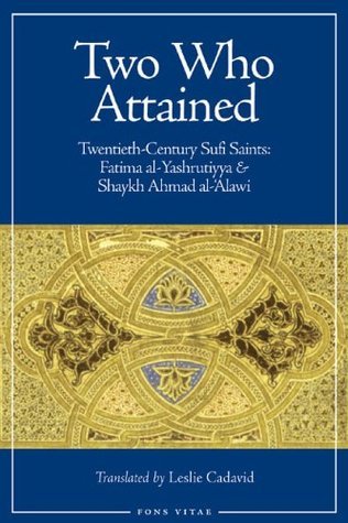 Two Who Attained: Twentieth-Century Sufi Saints: Fatima al-Yashrutiyya ...