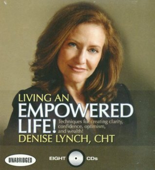 Living An Empowered Life! by Denise Lynch | Goodreads