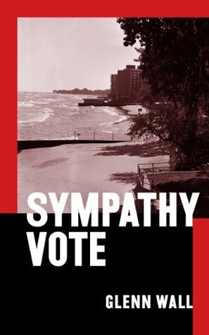 Sympathy Vote by Glenn Wall | Goodreads