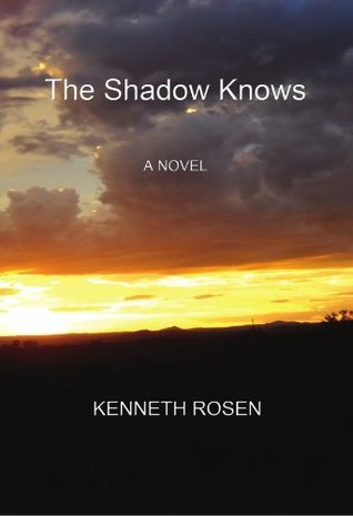The Shadow Knows by Kenneth Rosen | Goodreads