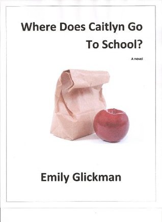 Where Does Caitlyn Go To School? by Emily Glickman | Goodreads
