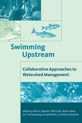 Swimming Upstream: Collaborative Approaches to Watershed Management by ...