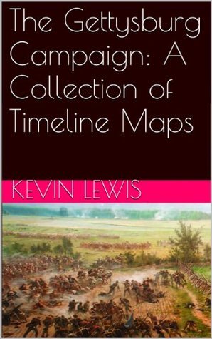 The Gettysburg Campaign: A Collection of Timeline Maps by Kevin Lewis ...